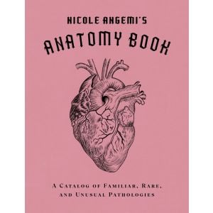 NICOLE ANGEMI`S ANATOMY BOOK: A Catalog of Familiar, Rare, and Unusual ...