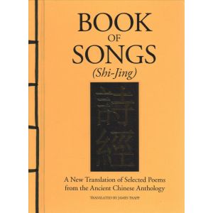 BOOK OF SONGS (SHI-JING): A New Translation of Selected Poems from the ...