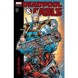 Deadpool and Cable Modern Era Epic Collection: Ballistic Bromance ...