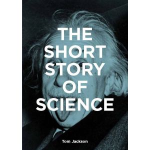 The Short Story of Science 》книга от Tom Jackson Laurence King ...
